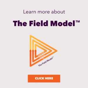 What is The Field Model™? | Redefining Communications